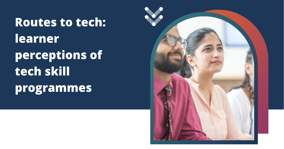 Routes to Tech: learner perceptions of tech skill programmes - Tech ...